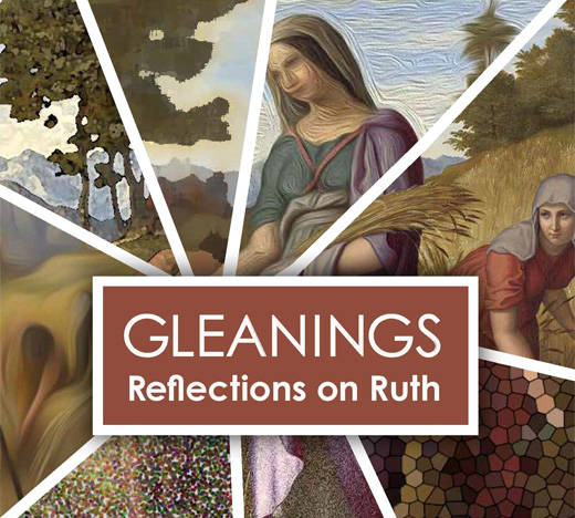 Gleanings: Reflections on Ruth